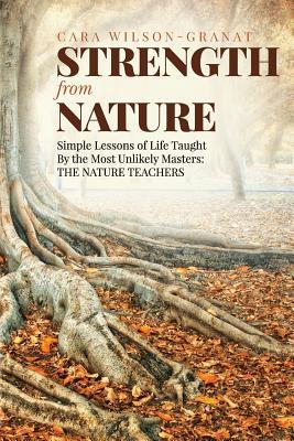 Strength from Nature: Simple Lessons of Life Taught By the Most ...