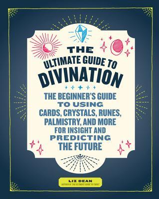 The Ultimate Guide to Divination: The Beginner's Guide to Using Cards ...