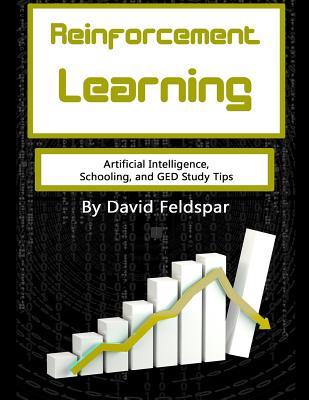 Reinforcement Learning: Reinforcement Learning by David Feldspar ...