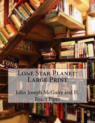 Lone Star Planet: Large Print by John Joseph McGuire | Goodreads