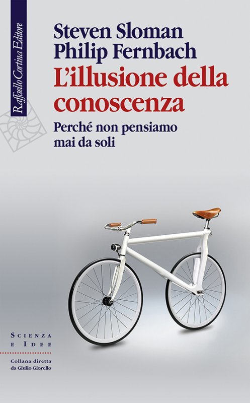 L'illusione della conoscenza by Steven Sloman, Philip Fernbach | Goodreads