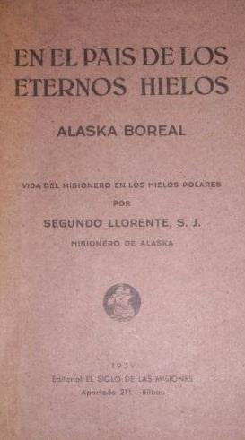 En el País de los Eternos Hielos: Alaska Boreal. Vida del misionero en ...