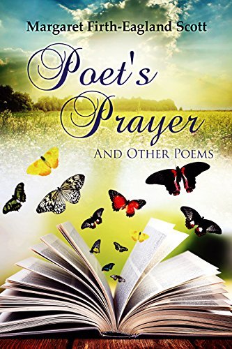 Poet's Prayer: A Poetry Book of Unique Poems by Margaret Firth Scott ...