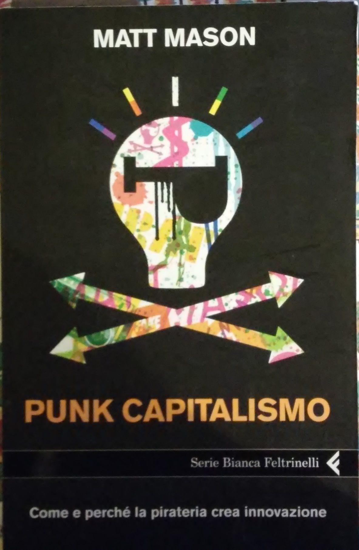 Punk Capitalismo: Come e perché la pirateria crea innovazione by Matt ...