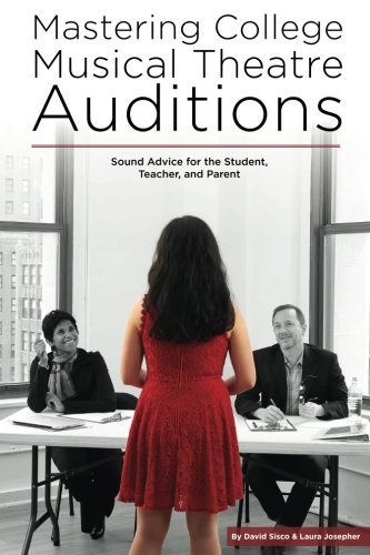 Mastering College Musical Theatre Auditions: Sound Advice for the ...