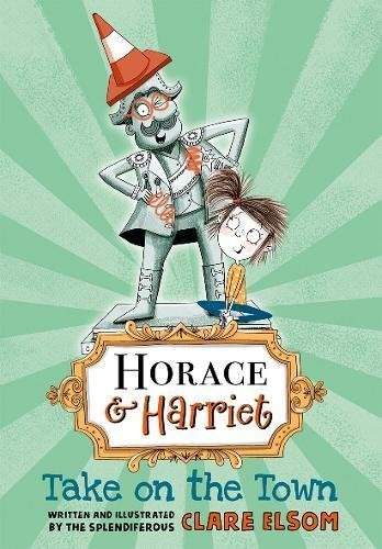 Horace and Harriet: Take on the Town by Clare Elsom | Goodreads