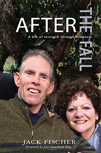 After The Fall: A Life of Strength Through Weakness by Jack Fischer ...