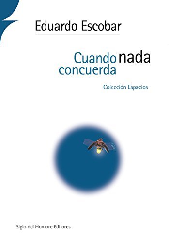Cuando nada concuerda (Espacios) (Spanish Edition) by Eduardo Escobar ...