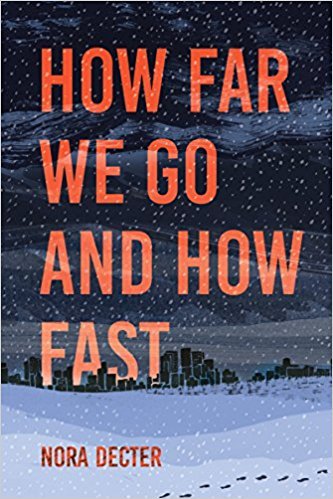 How Far We Go and How Fast by Nora Decter | Goodreads