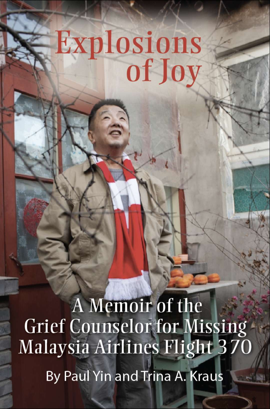 Explosions of Joy: A Memoir of the Grief Counselor for Missing Malaysia ...