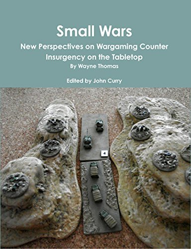 Small Wars: New Perspectives on Wargaming Counter Insurgency on the ...