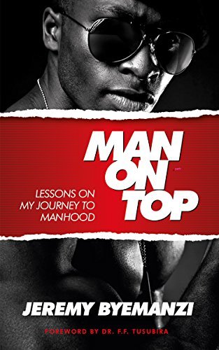 Man On Top: Lessons on My Journey to Manhood by Jeremy Byemanzi | Goodreads