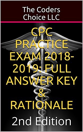 CPC Practice Exam 2018-2019: Full Answer Key & Rationale: 2nd Edition ...