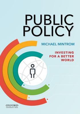 Public Policy: Investing for a Better World by Michael Mintrom | Goodreads