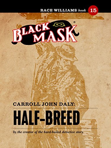 Half-Breed: Race Williams #15 (Black Mask) by Carroll John Daly | Goodreads