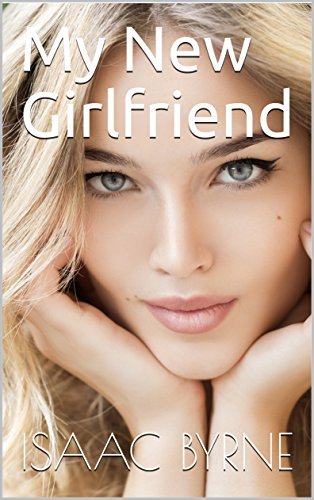 My New Girlfriend by Isaac Byrne | Goodreads