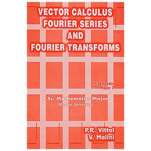 Vector Calculas, Fourier Series and Fourier Transforms by Dr.P.R.Vittal ...