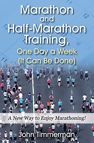 Marathon and Half-Marathon Training, One Day a Week (It Can Be Done): A ...