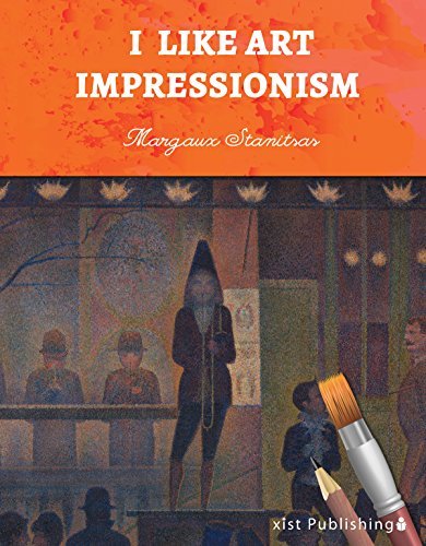 I Like Art: Impressionism by Margaux Stanitsas | Goodreads