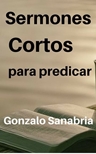 50 Sermones Cortos Para Predicar: Temas y predicas escritas cortas (Sermones de la Biblia) by ...