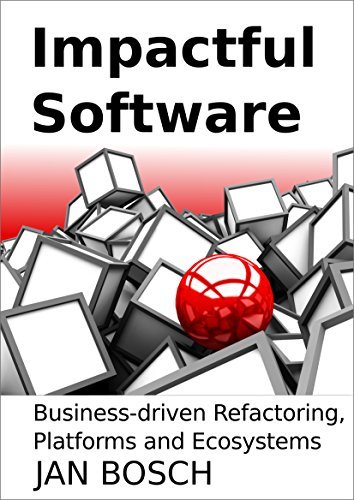 Impactful Software: Business-driven Refactoring, Platforms and ...