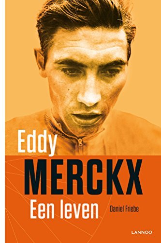 Eddy Merckx, een leven (Dutch Edition) by Daniel Friebe | Goodreads