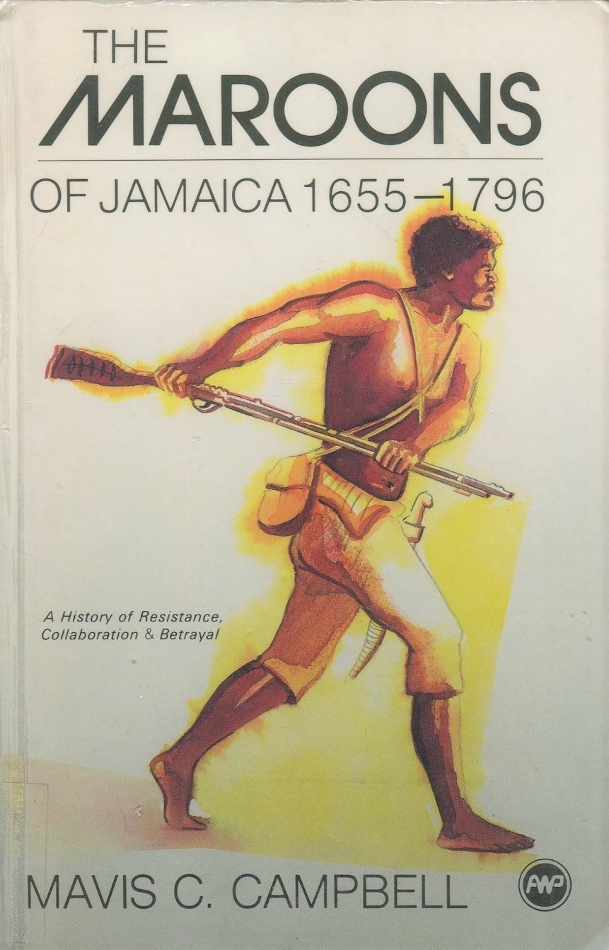 The Maroons of Jamaica 1655—1796: A History of Resistance ...