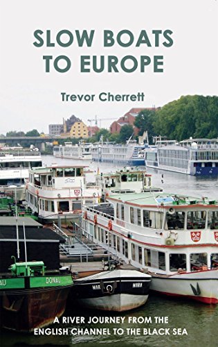 Slow Boats to Europe: A River Journey from the English Channel to the ...