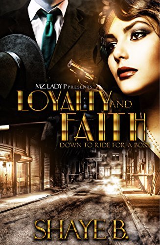 Loyalty and Faith: Down To Ride For A Boss by Shaye B. | Goodreads
