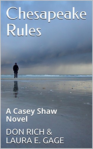 CHESAPEAKE RULES: CASEY SHAW NOVEL NUMBER 3 by Don Rich | Goodreads