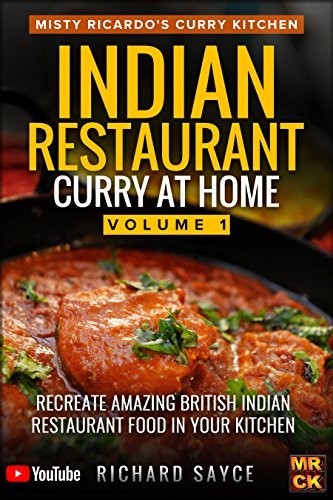 Indian Restaurant Curry at Home Volume 1: Misty Ricardo's Curry Kitchen ...