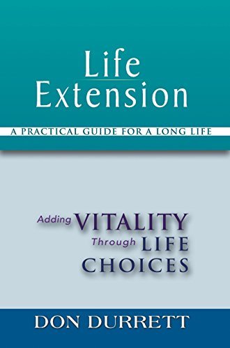 Life Extension: A Practical Guide for a Long Life: Adding Vitality ...