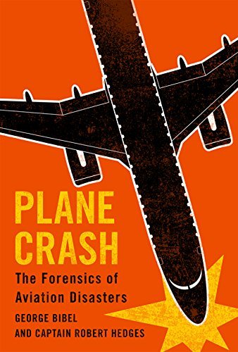 Plane Crash: The Forensics of Aviation Disasters by George Bibel ...