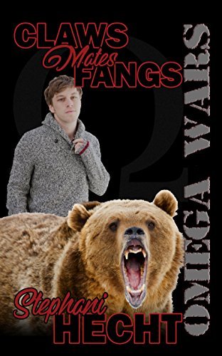 Claws Mates Fangs (The Omega Wars #1) by Stephani Hecht | Goodreads