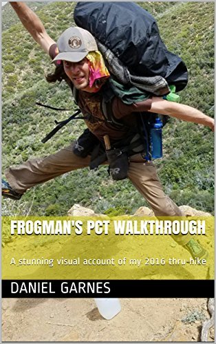 Frogman's PCT Walkthrough: A stunning visual account of my 2016 thru-hike by Daniel Garnes ...