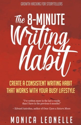 The 8-Minute Writing Habit: Create a Consistent Writing Habit That ...