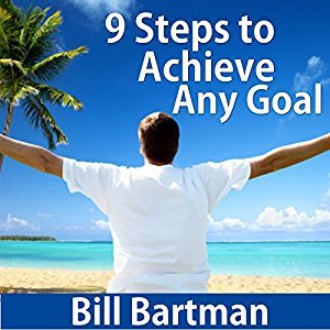 9 Steps to Achieve Any Goal by Bill Bartmann | Goodreads
