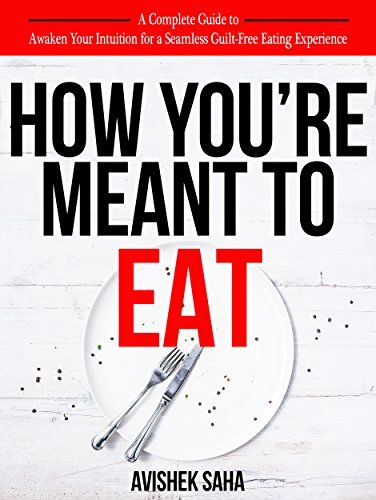 How You're Meant to Eat: A Complete Guide to Awaken Your Intuition for ...