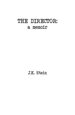 The Director:: a memoir by J.K. Stein | Goodreads