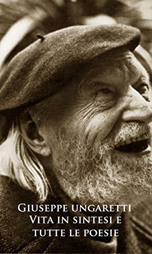 Giuseppe Ungaretti: vita in sintesi e poesie by Giuseppe Ungaretti ...
