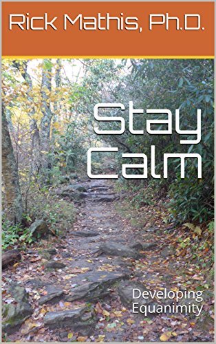 Stay Calm: Developing Equanimity by Rick Mathis | Goodreads