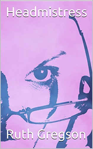 Headmistress by Ruth Gregson | Goodreads