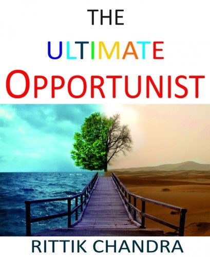The Ultimate Opportunist by Rittik Chandra | Goodreads