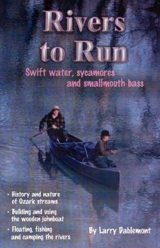 Rivers to Run: Swift water, sycamores and smallmouth Bass by Larry ...