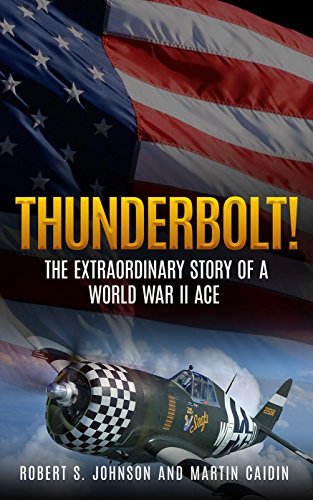 Thunderbolt! (Illustrated): The Extraordinary Story of a World War II ...