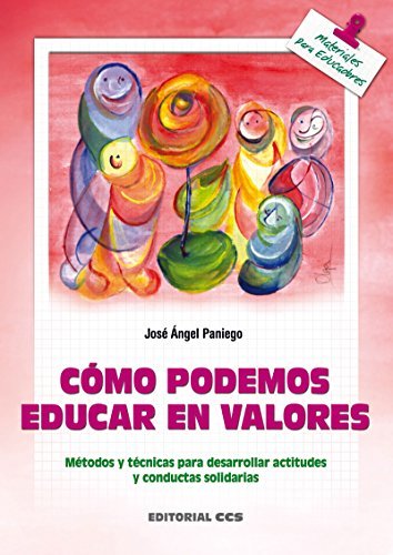Cómo podemos educar en valores (Materiales para educadores nº 32) by José Ángel Paniego García ...