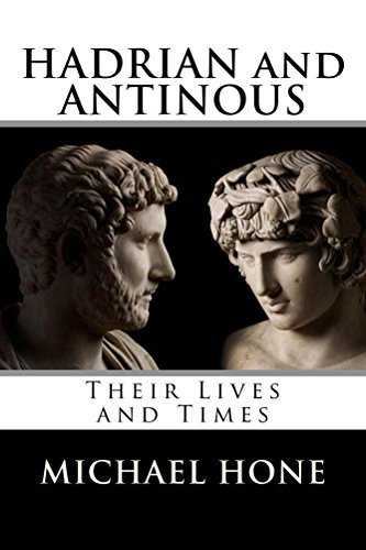Hadrian and Antinous - Their lives and Times by Michael Hone | Goodreads