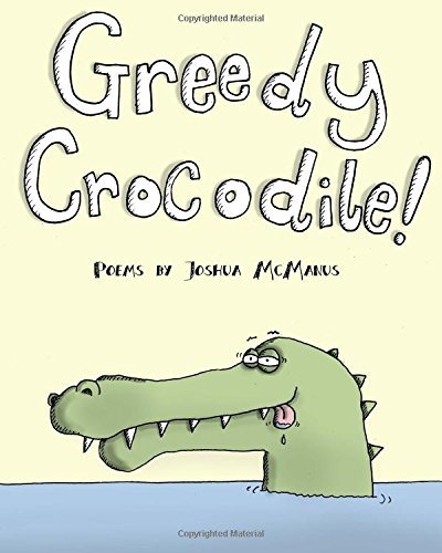 Greedy Crocodile! Poems by Joshua McManus by Joshua McManus | Goodreads