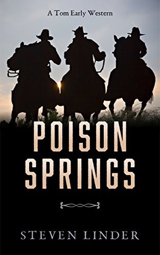 Poison Springs: A Tom Early Western by Steven Linder | Goodreads