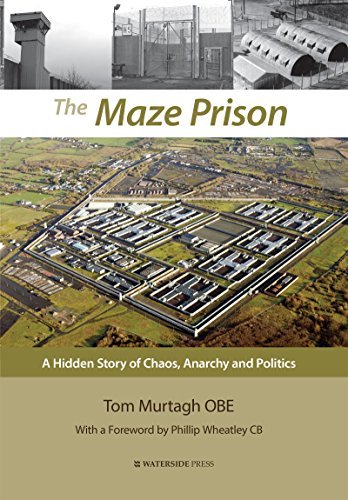 The Maze Prison: A Hidden Story of Chaos, Anarchy and Politics by Tom ...